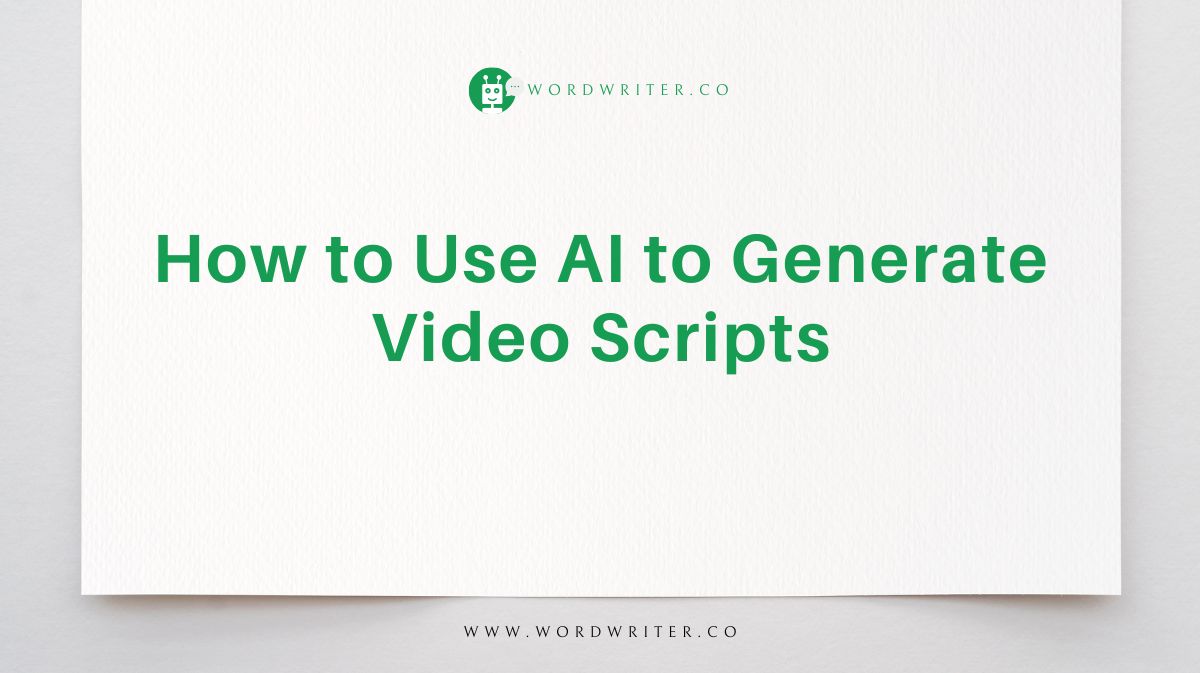 Cómo utilizar la IA para generar guiones de vídeo | Wordwriter AI