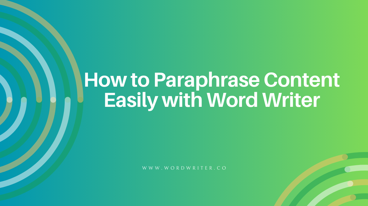 Cómo parafrasear contenido fácilmente con Word Writer | Wordwriter AI