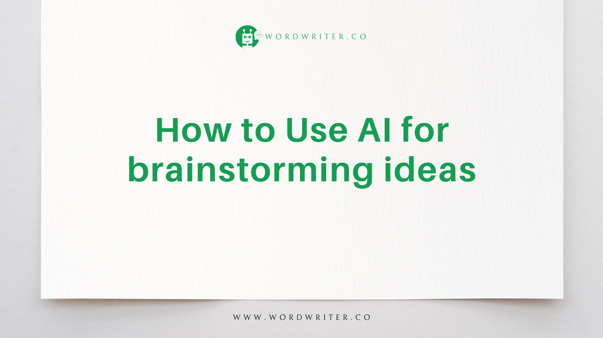 Cómo usar la IA para generar ideas | Wordwriter AI